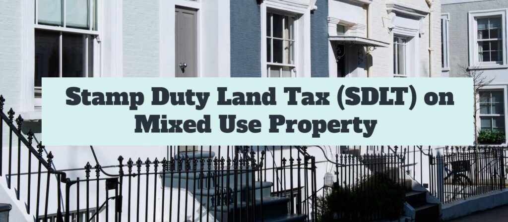Stamp Duty Land Tax (SDLT) on Mixed Use Property | SDLT Expert