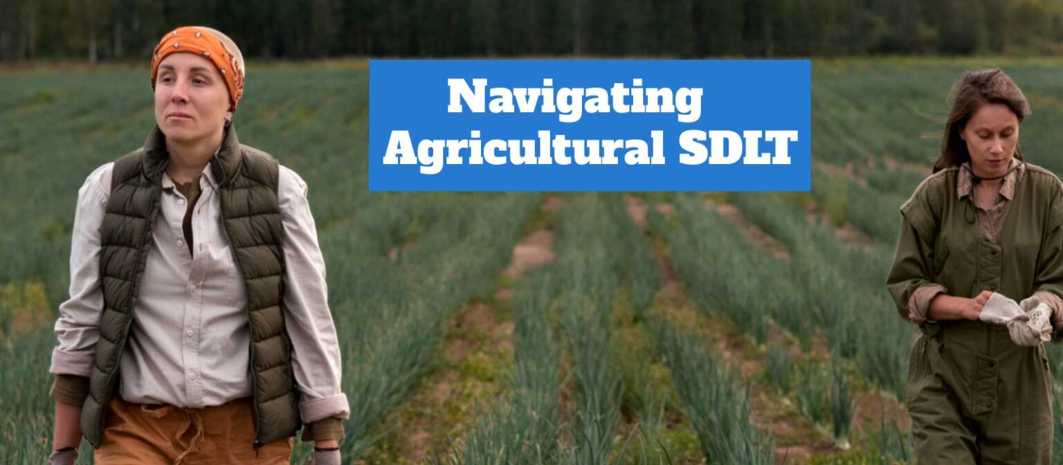 Navigating Agricultural SDLT | Agricultural SDLT on Farm Purchase