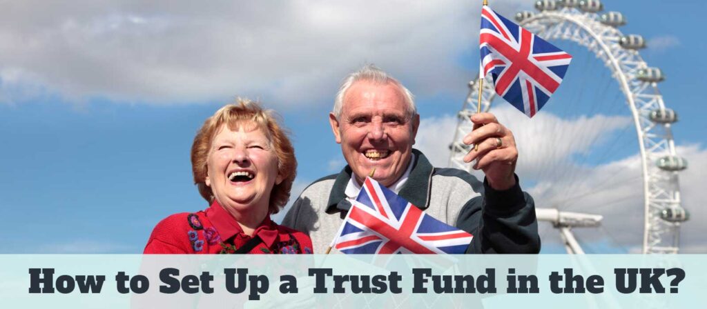 How to Set Up a Trust Fund in the UK | Setting Up Trust Funds UK