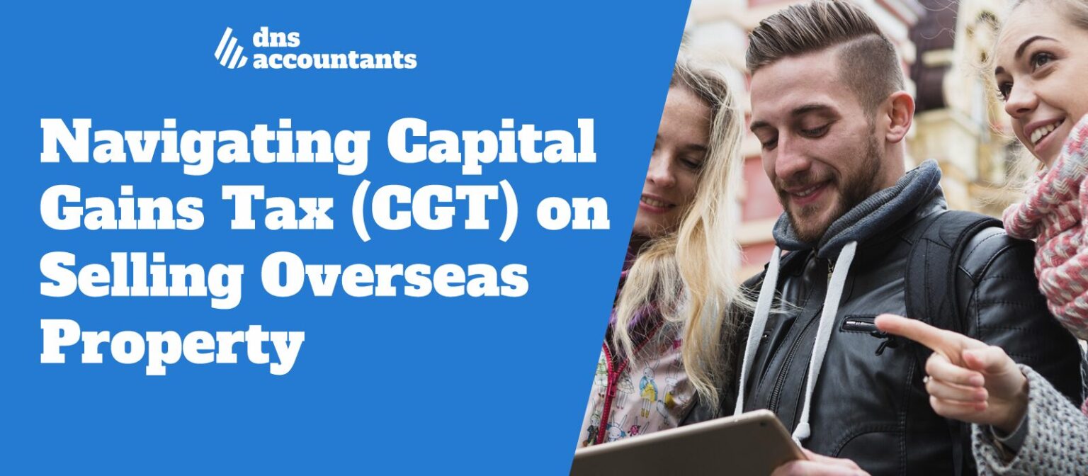 UK Capital Gains Tax (CGT) on Selling Overseas Property