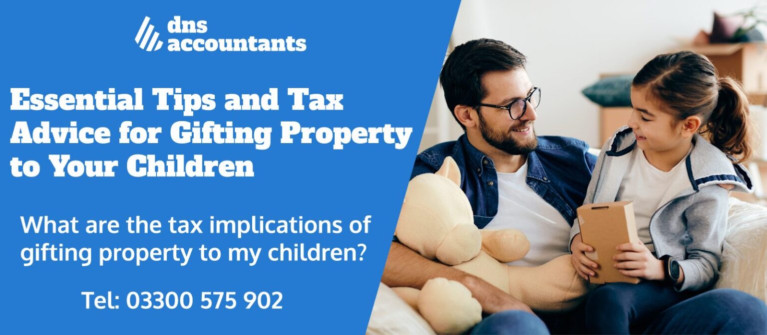 Tips and Tax Advice for Gifting Property to Your Children