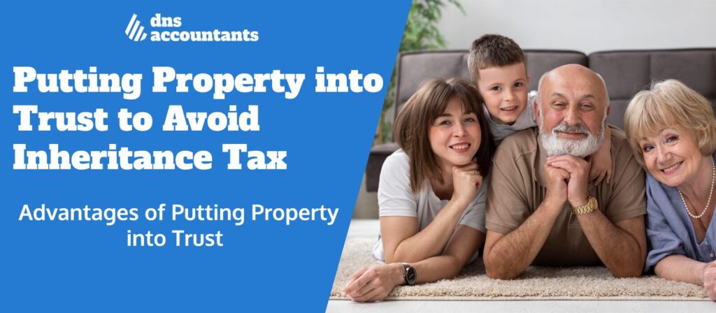 Putting Property into Trust | Placing Property into Trust to Reduce IHT