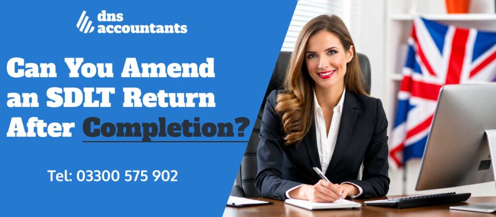 Can You Amend an SDLT Return After Completion?